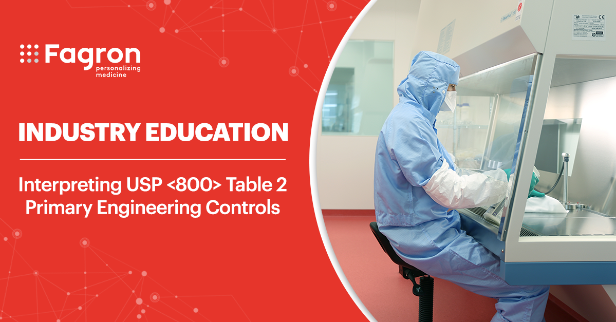 Interpreting USP 800 Table 2 Primary Engineering Controls | Fagron Academy